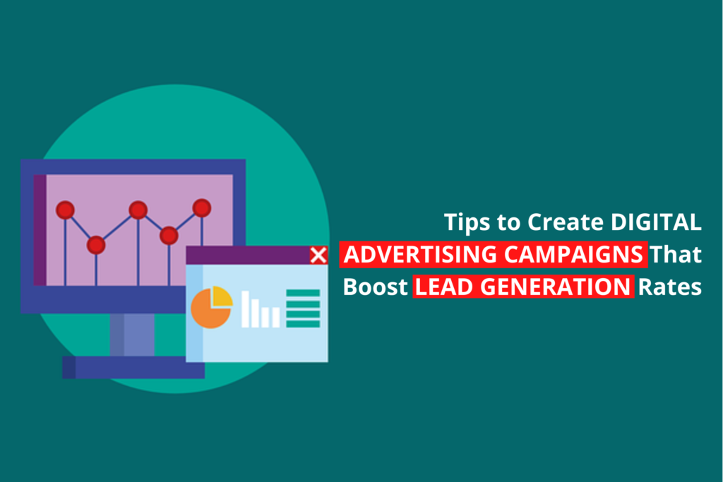How To Create Digital Advertising Campaigns That Boost Lead Generation ...